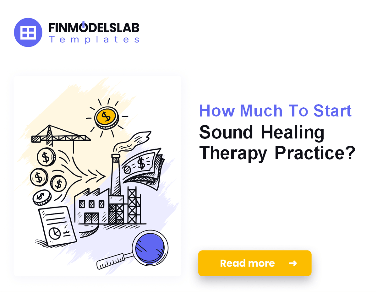 Sound Healing Therapy Practice Startup Costs: $135K CAPEX