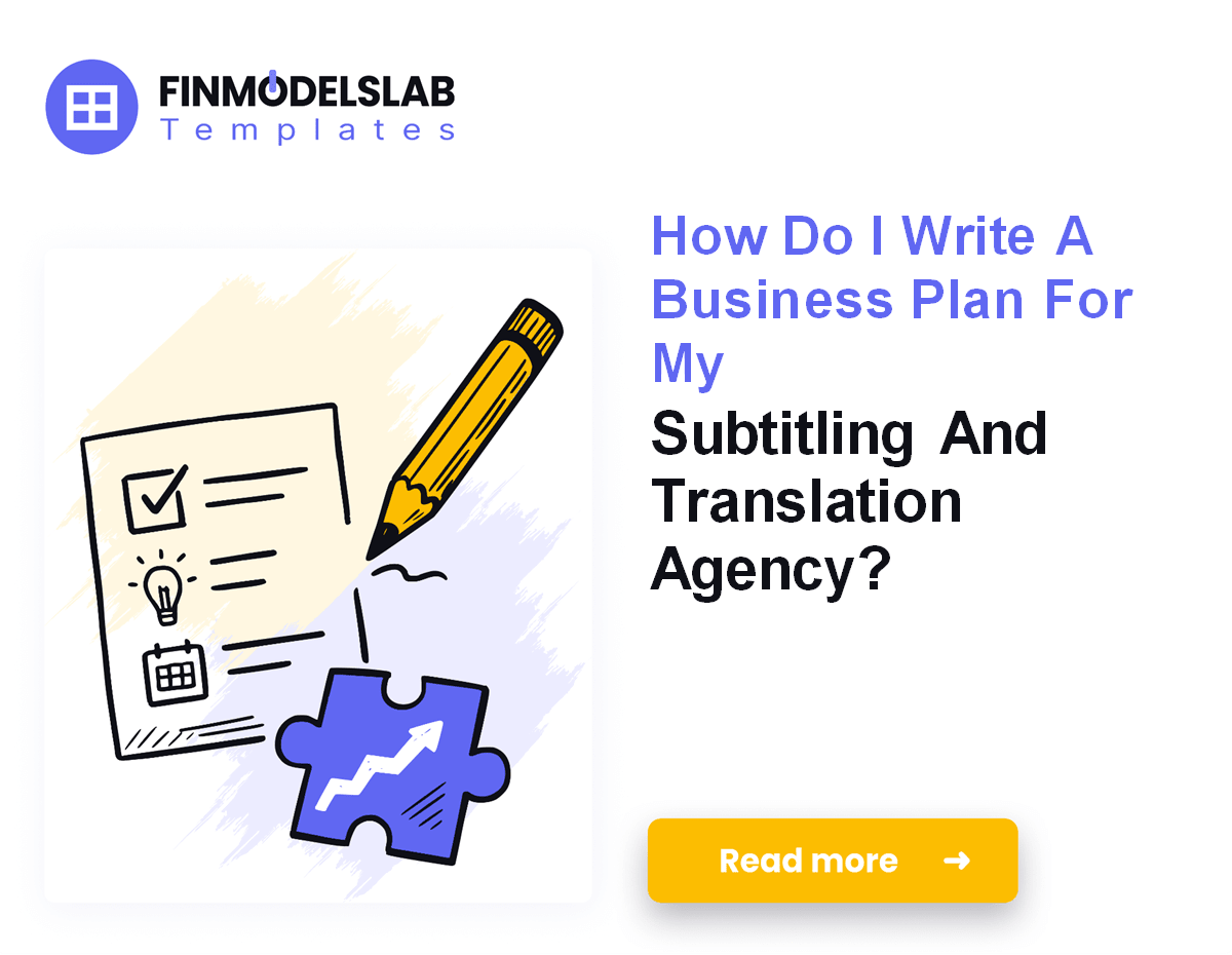 7 Steps to Write a Subtitling Agency Business Plan
