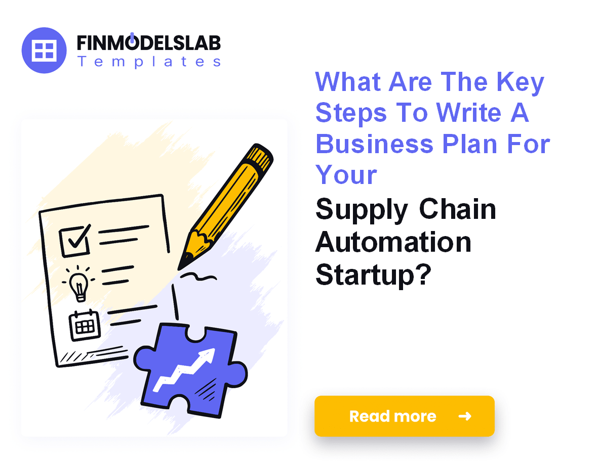 7 Steps to Write a Supply Chain Automation Business Plan;