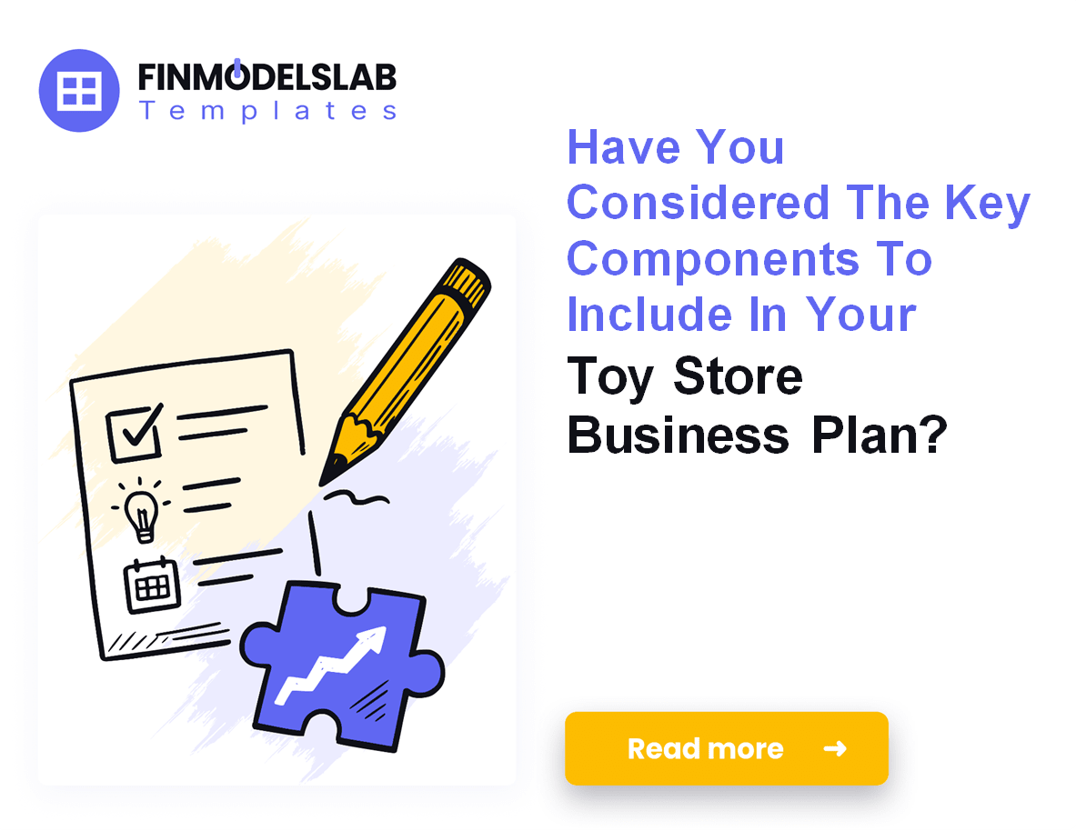 7 Steps to Write a Toy Store Business Plan (5-Year Forecast);