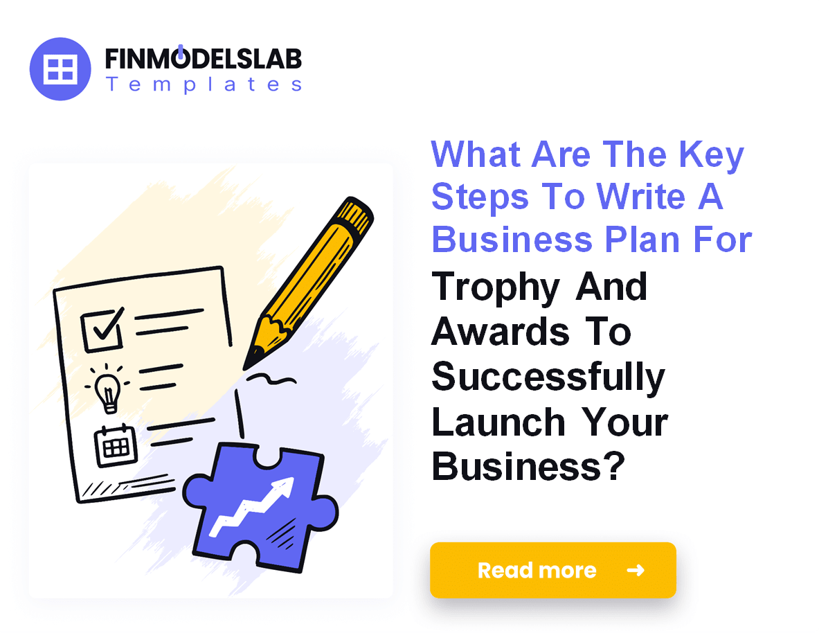 7 Steps to Write a Trophy and Awards Business Plan;