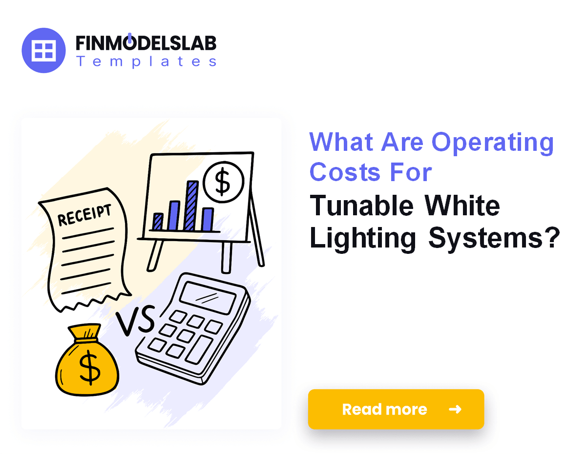 Tunable White Lighting Systems Running Costs: $835K/Month OpEx