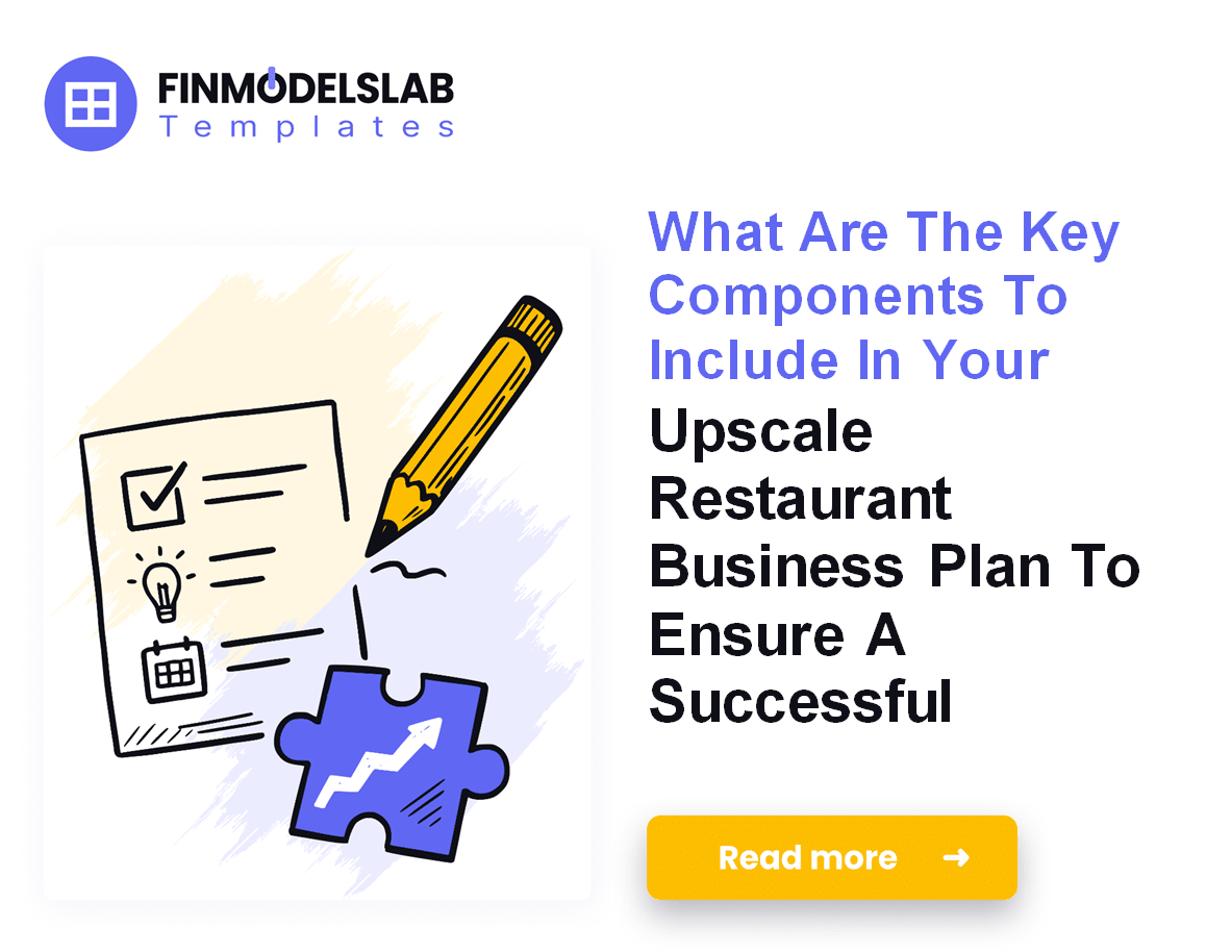 7 Steps to Write an Upscale Restaurant Business Plan;