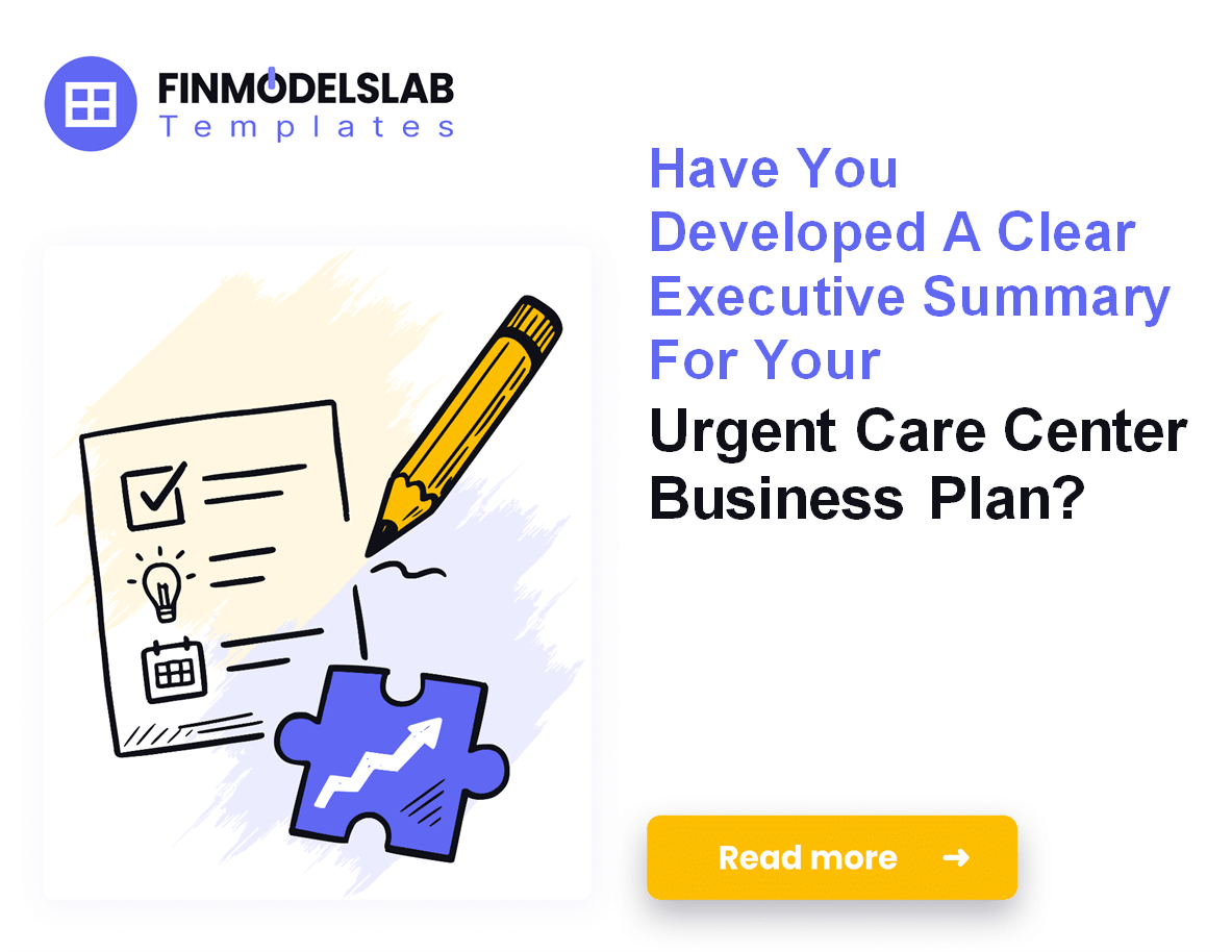 7 Steps to Write an Urgent Care Business Plan (5-Year Forecast);
