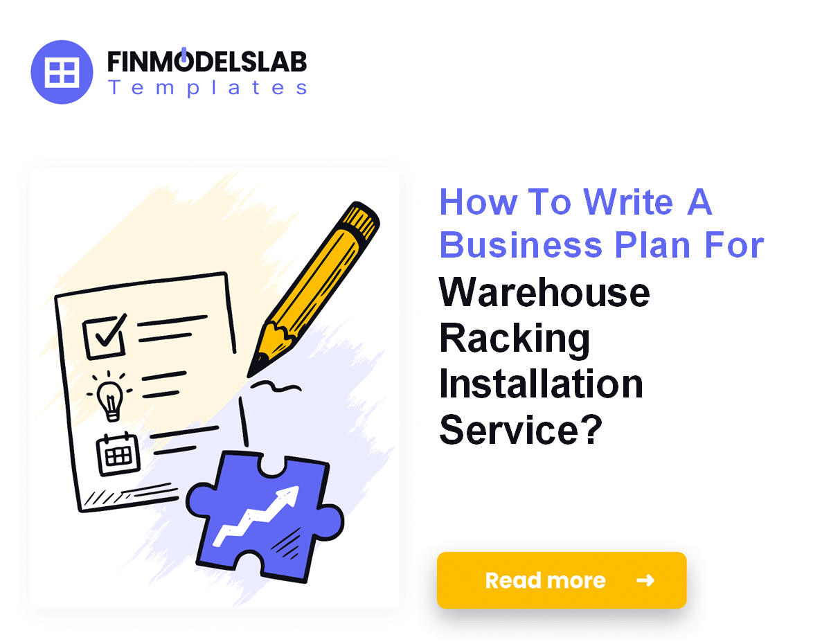 7 Steps to Write a Warehouse Racking Installation Business Plan
