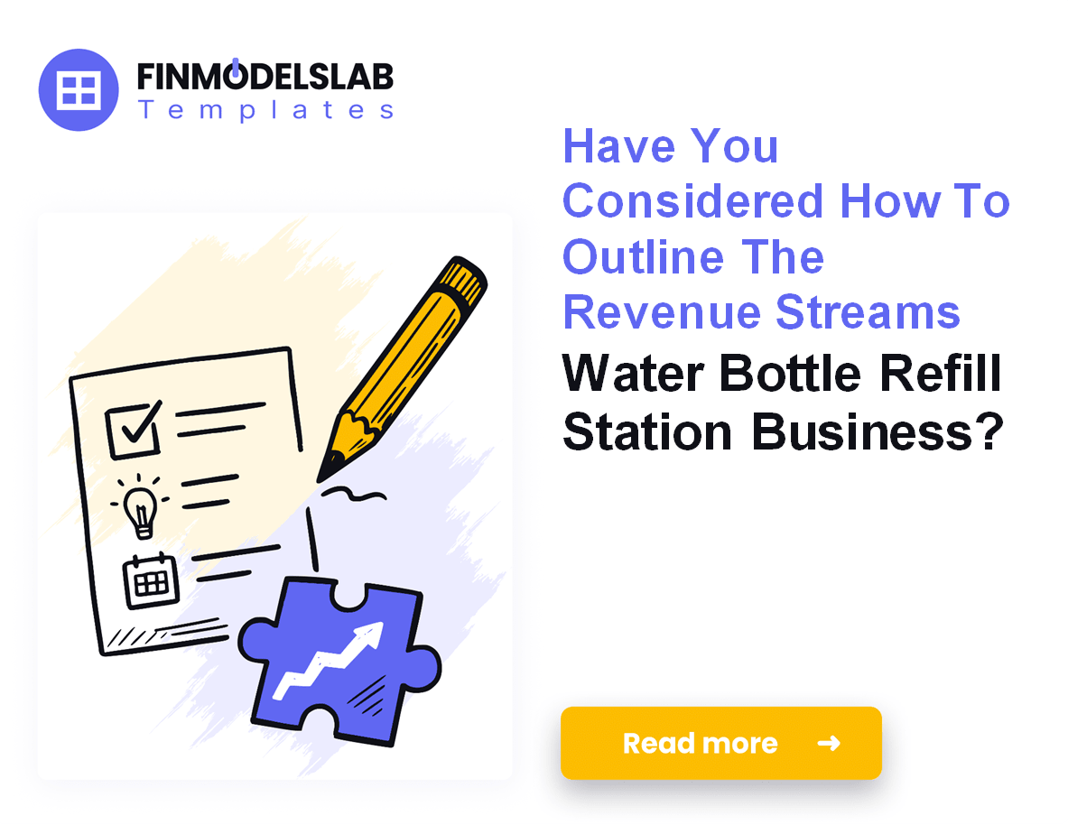 7 Steps to Write a Water Bottle Refill Station Business Plan