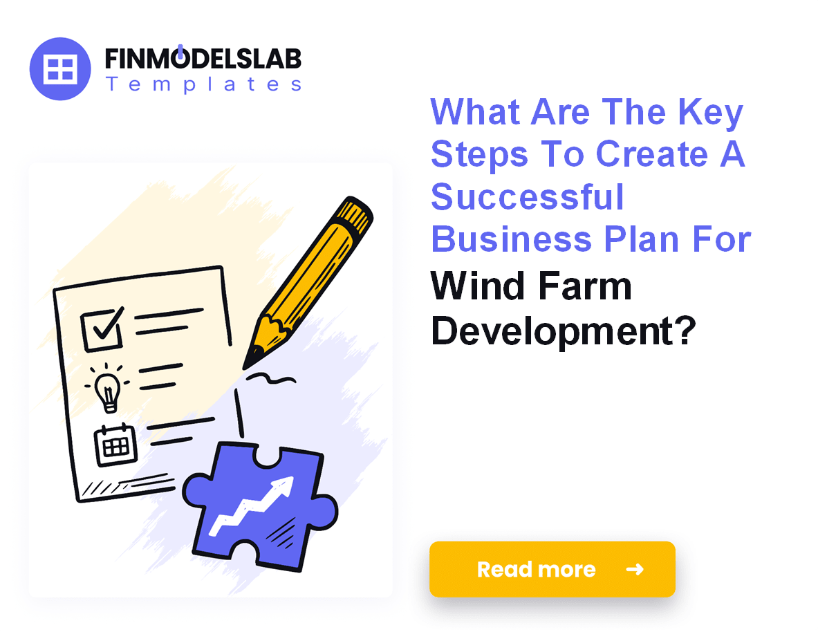 7 Steps to Write a Wind Farm Business Plan (5-Year Forecast);